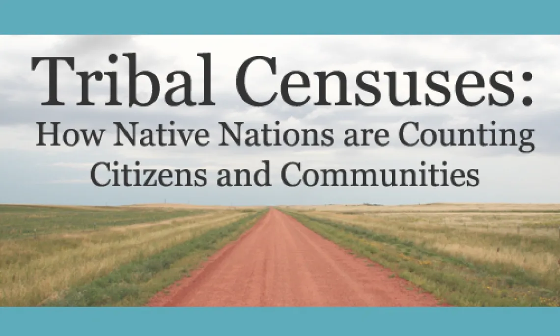 Tribal Censuses: How Native Nations are Counting Citizens and Communities? | Native Nations ...